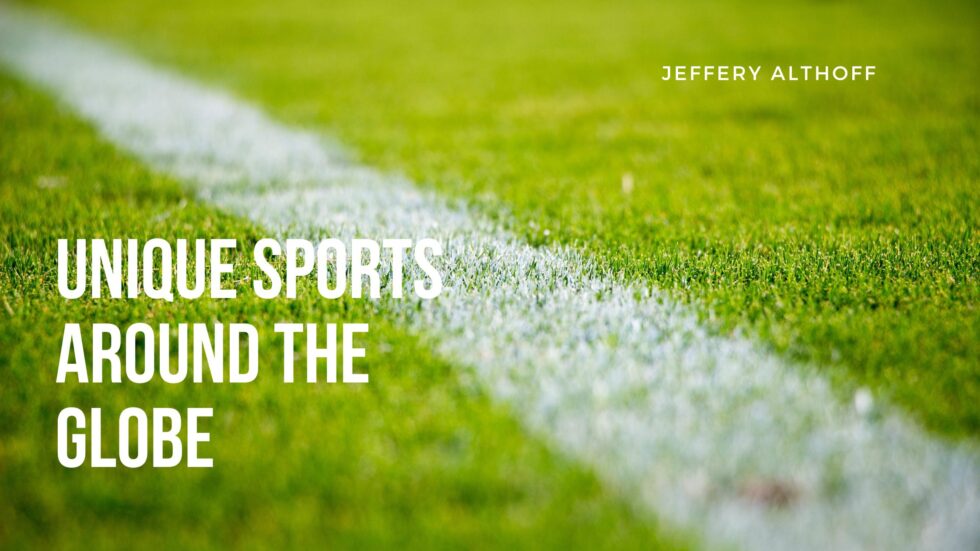 Unique Sports Around the Globe | Jeff Althoff | Sports